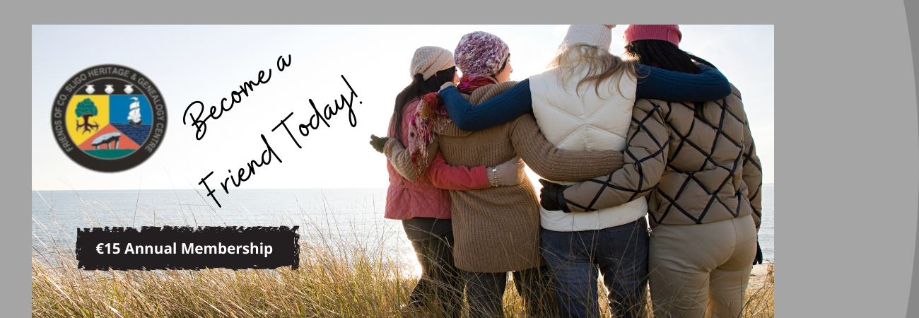 Copy of Become a Friend Today! - County Sligo Heritage and Genealogy Centre